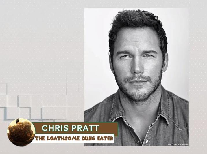 Chris Pratt as The Loathsome Dung Eater | Chris Pratt Voices Everyone ...