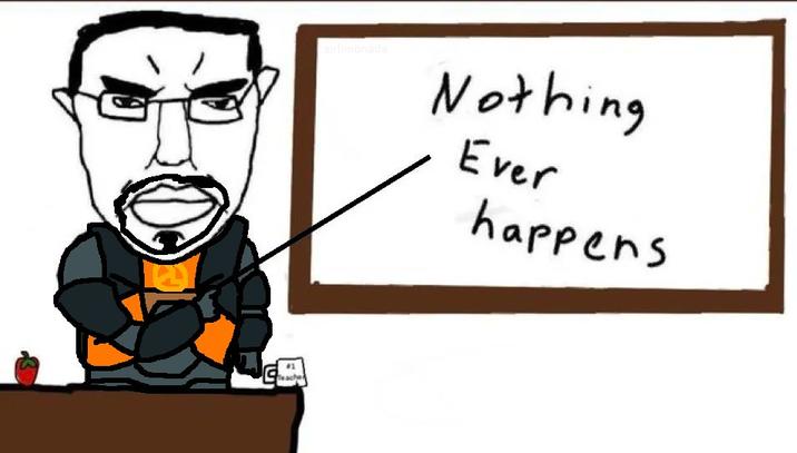 Nothing Ever Happens (Gordon Freeman Version) | Know Your Meme