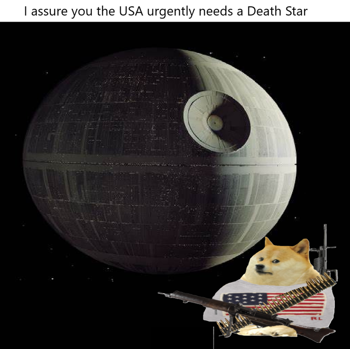 Le American Death Star has arrived | /r/dogelore | Know Your Meme