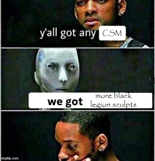 Would it kill them to release sculpts for CSM that aren't Black Legion ...