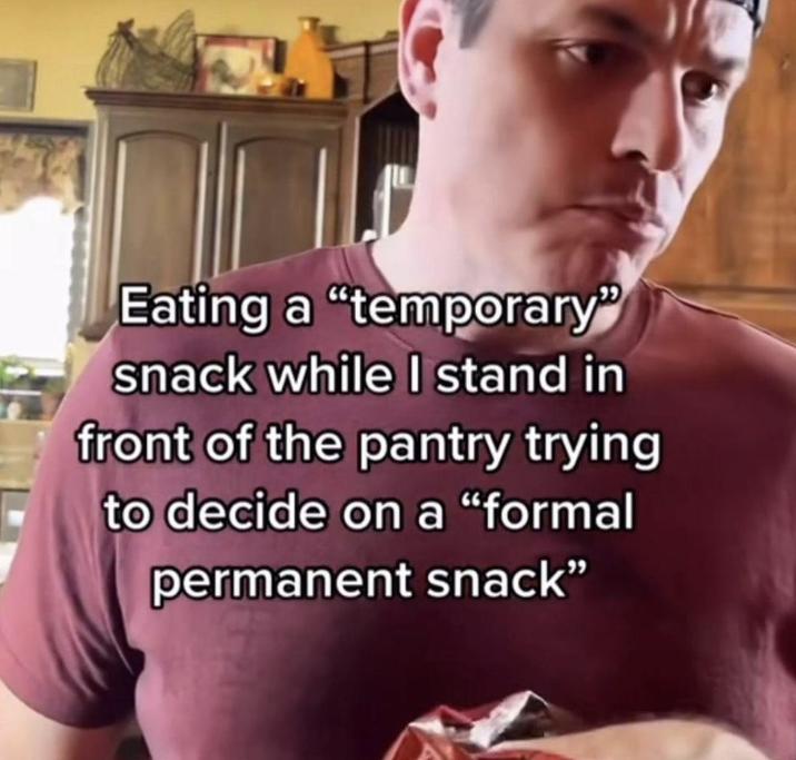 The temporary snack is always better | Know Your Meme