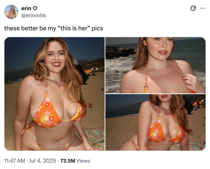 these better be my “this is her” pics A "tweet":https://knowyourmeme.com/memes/sites/twitter-x from "Twitter / X":https://knowyourmeme.com/memes/sites/twitter-x user Erinmhk, which showed her in a bikini with the caption, "These better be my 'this is her' pics."