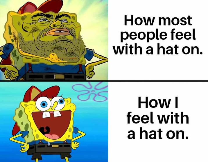 I have never been a hat person. | /r/memes | Know Your Meme
