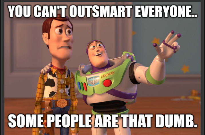 Can't Outsmart Everyone... | /r/memes | Know Your Meme