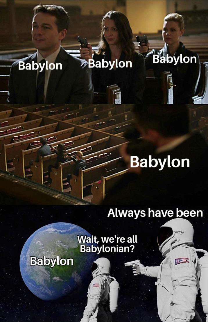 Babylon wages war on babylon | /r/dankmemes | Know Your Meme