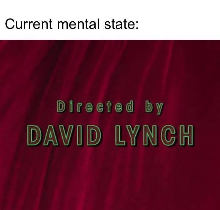 Always my mental state! | /r/memes | Know Your Meme