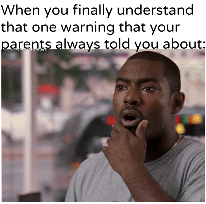 by experiencing that warning | /r/memes | Know Your Meme