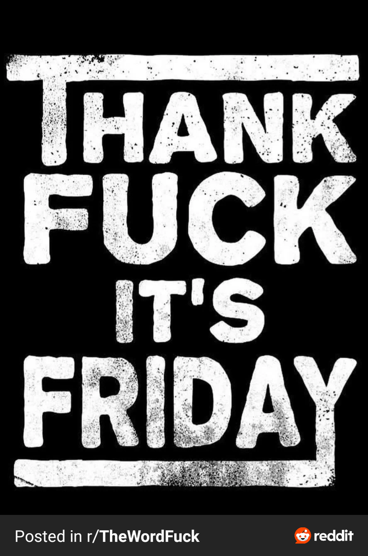 Friday vibe. | /r/memes | Know Your Meme