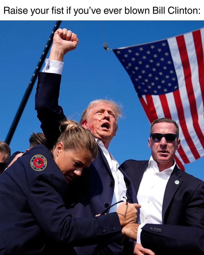 Raise your fist if you've ever blown Bill Clinton: | Know Your Meme