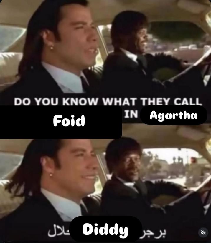 Do you know what they call foid in Agartha? Diddy | An Foid / An Chud ...
