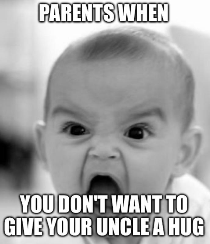 No father, I don't want to hug my creepy uncle | /r/memes | Know Your Meme