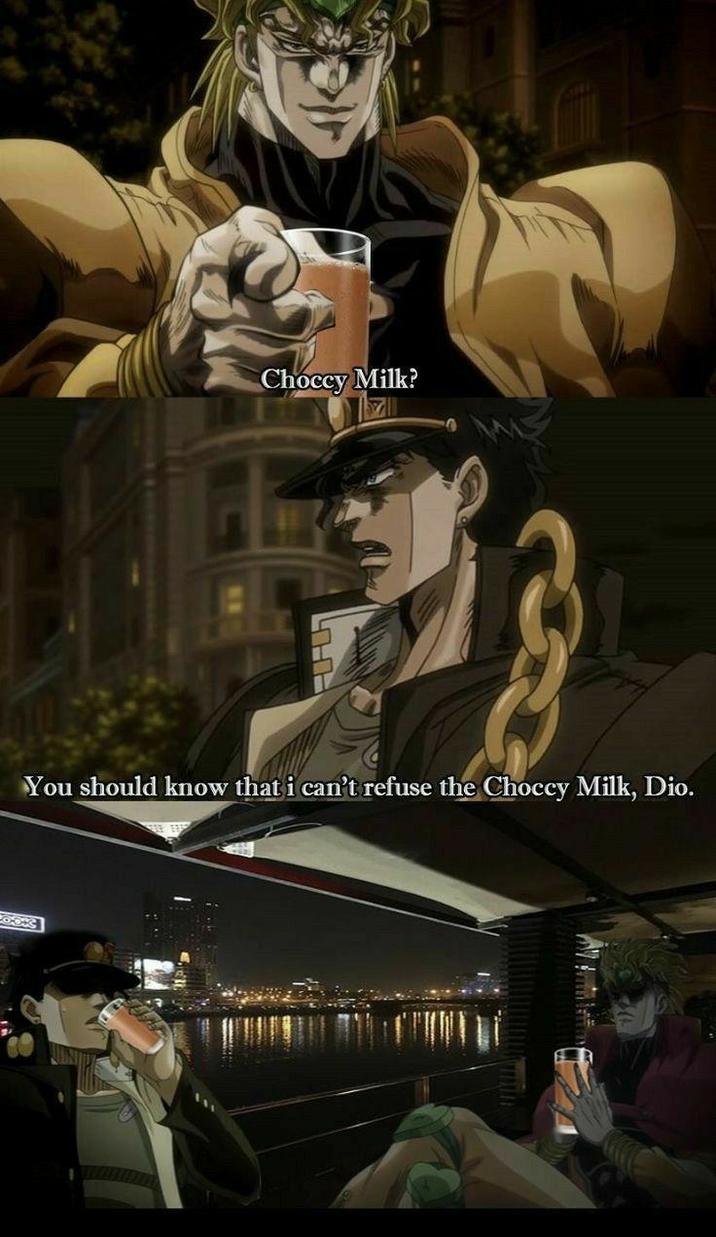 No one can refuse Choccy milk | /r/ShitPostCrusaders/ | Know Your Meme