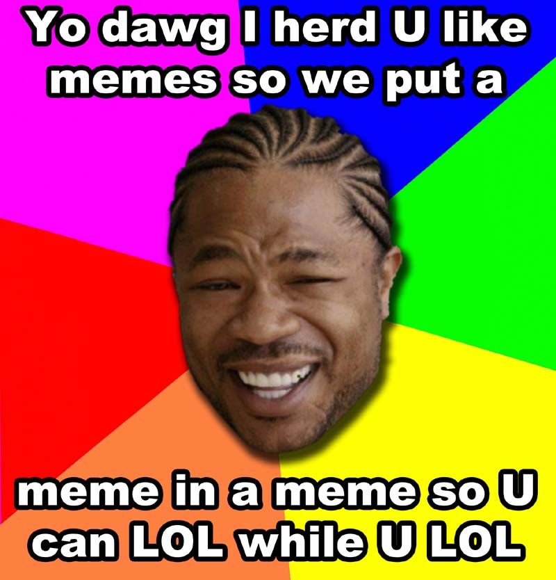 [Image - 438] | Xzibit Yo Dawg | Know Your Meme
