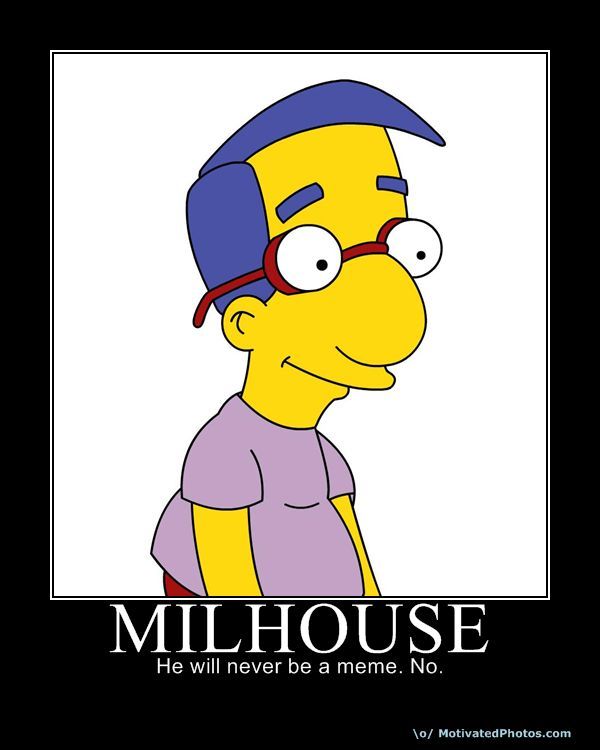  Image 65317 Milhouse Is Not A Meme Know Your Meme