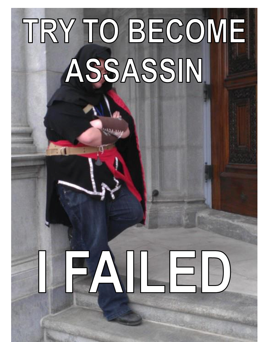 I FAILED | Assassin's follower | Know Your Meme