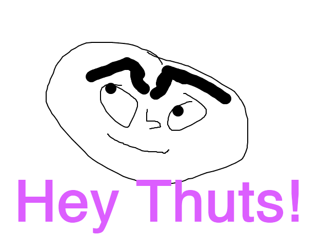 [Image - 341779] | Hey Thuts | Know Your Meme