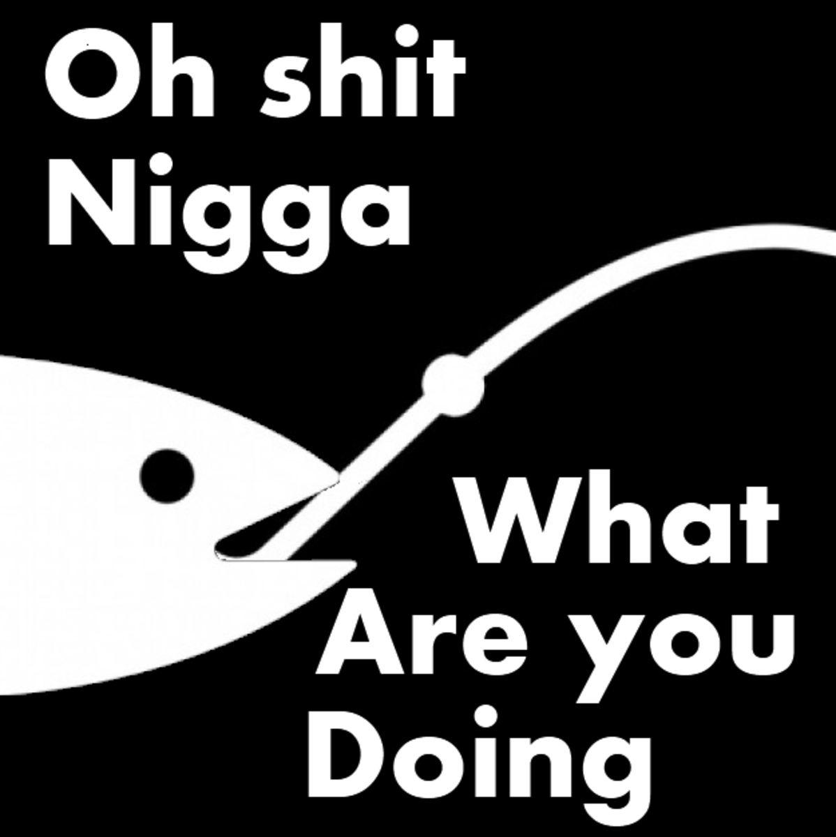 Oh S N What Are You Doing Bait This Is Bait Know Your Meme