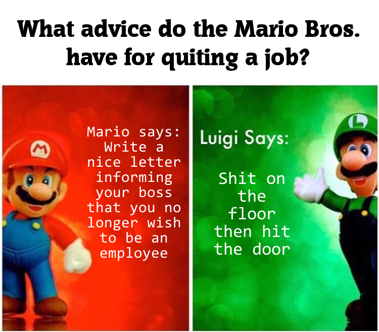 How To Quit A Job Mario Bros Views Mario Says Know Your Meme How To Quit A Job Mario Bros Views Mario Says Know Your Meme