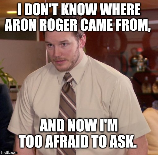 Too Afraid to Ask | Aaron Rodgers Drawing | Know Your Meme
