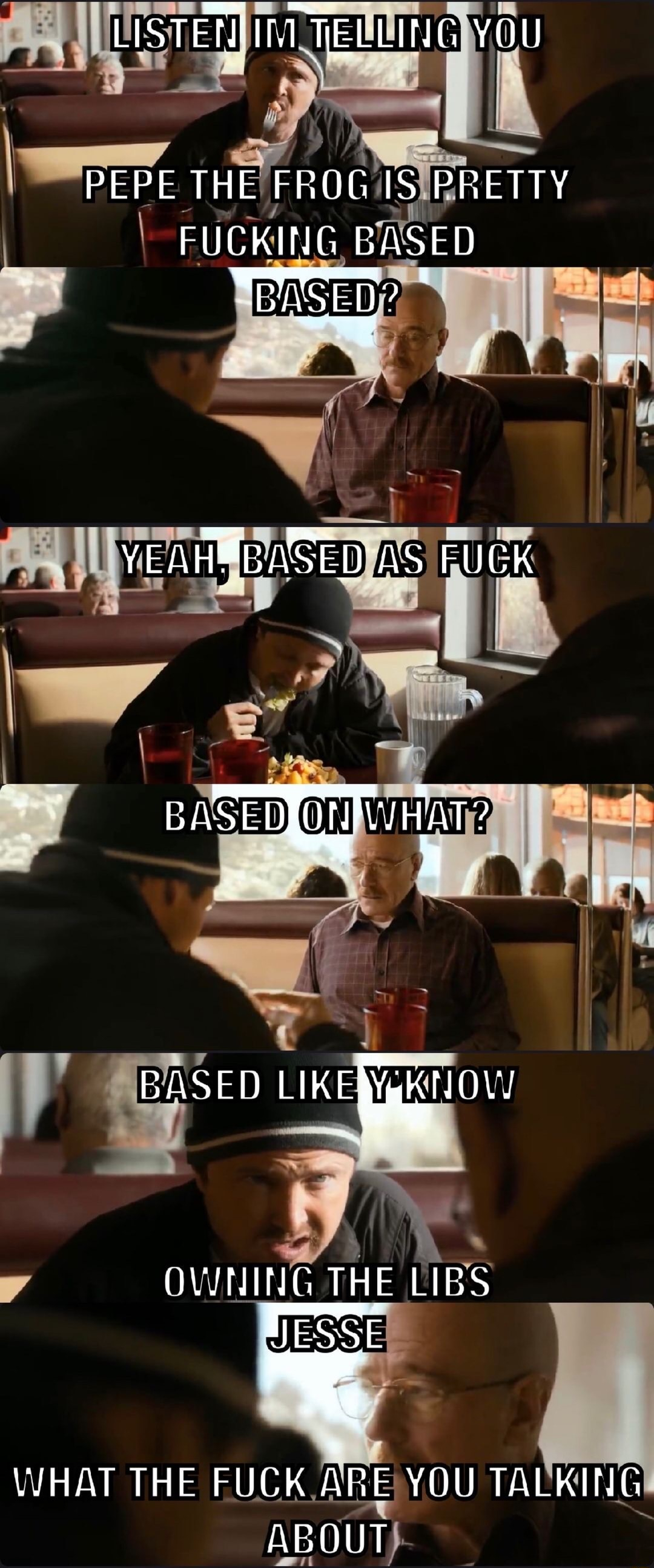 Jesse Explains Based To Walter White Jesse What The Fuck Are You 