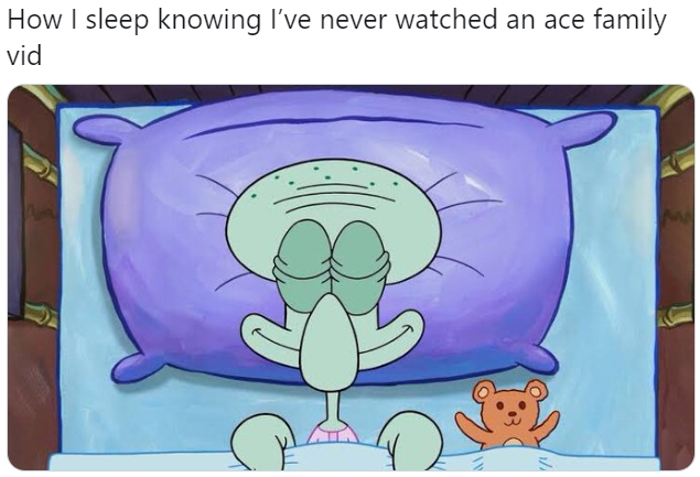 How I Sleep Knowing I ve Never Watched An Ace Family Vid How I Sleep 