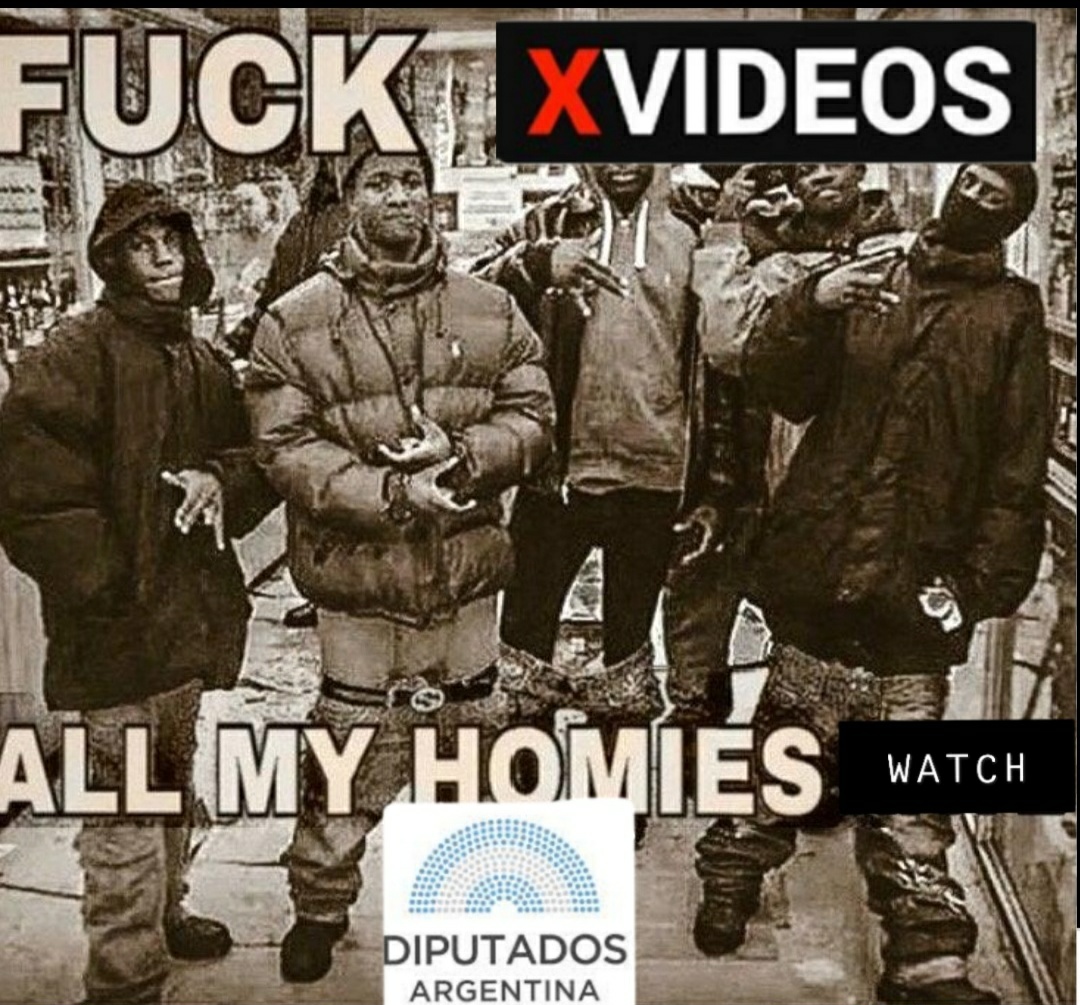 Argentine Chamber Of Deputies Fuck X All My Homies Use Y Know Your 