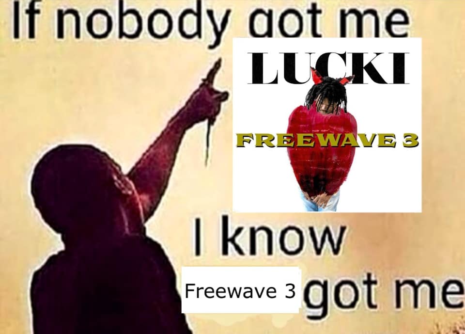 I Know Freewave 3 Got Me If Nobody Got Me I Know God Got Me Know 