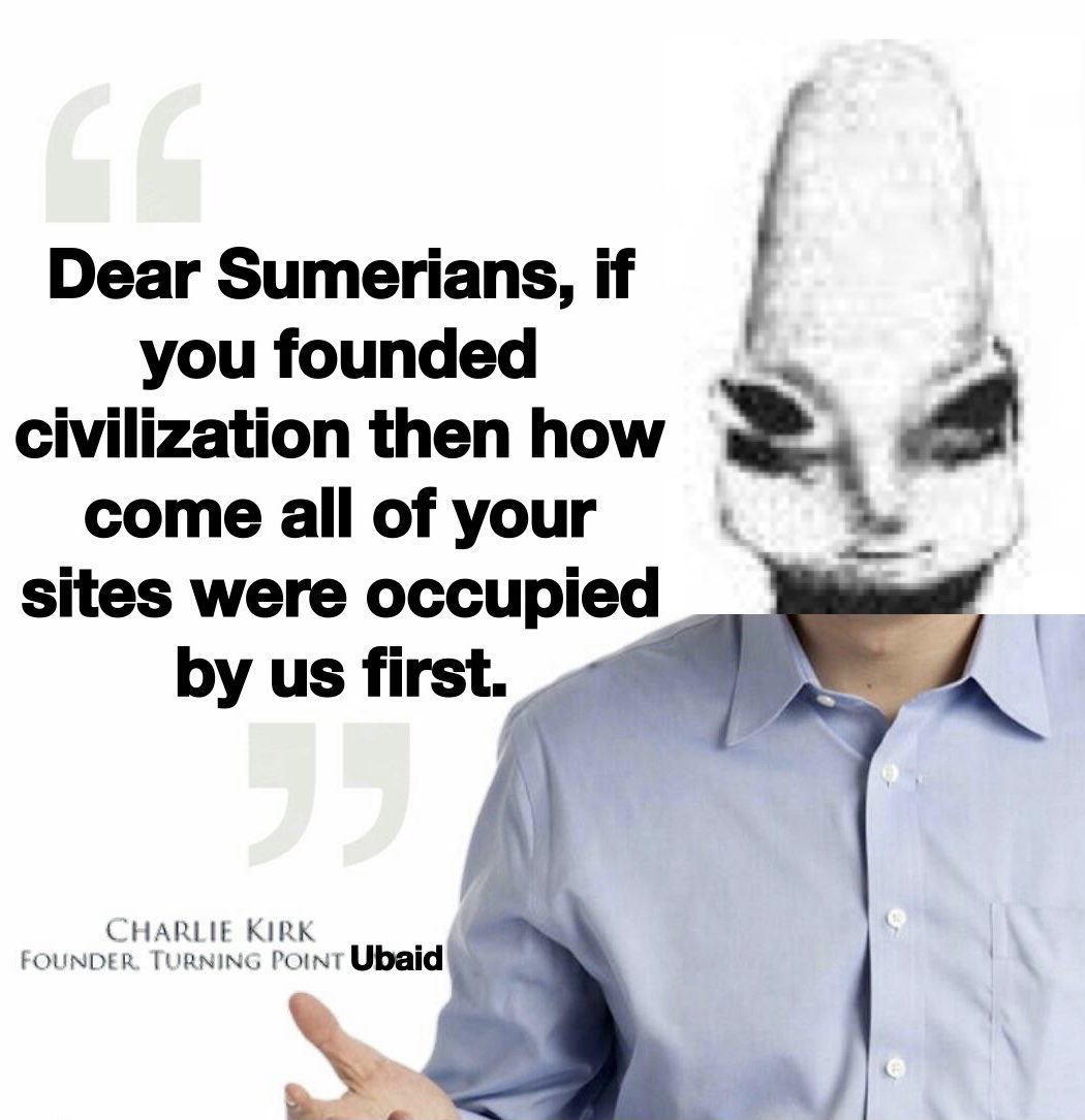 Dear Sumerians, | Turning Point USA | Know Your Meme