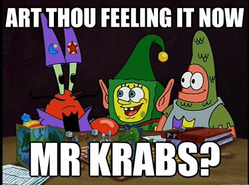 Art Thou Feeling It Now Mr Krabs Know Your Meme
