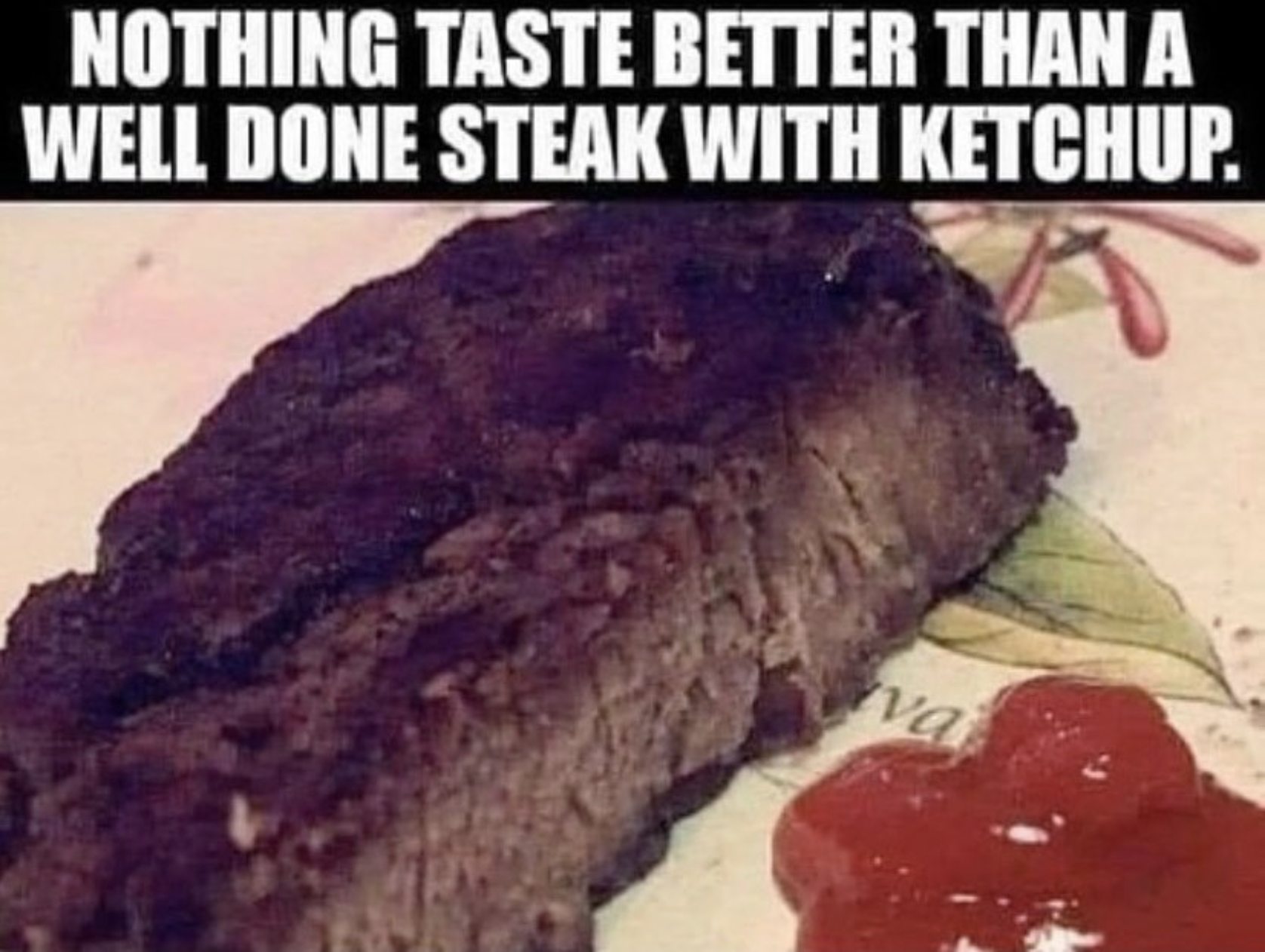 Well Done Steak Meme Well Done Steak Meme