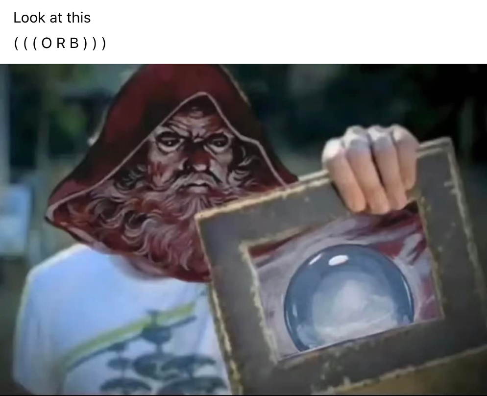 Look At This Orb Pondering My Orb Know Your Meme