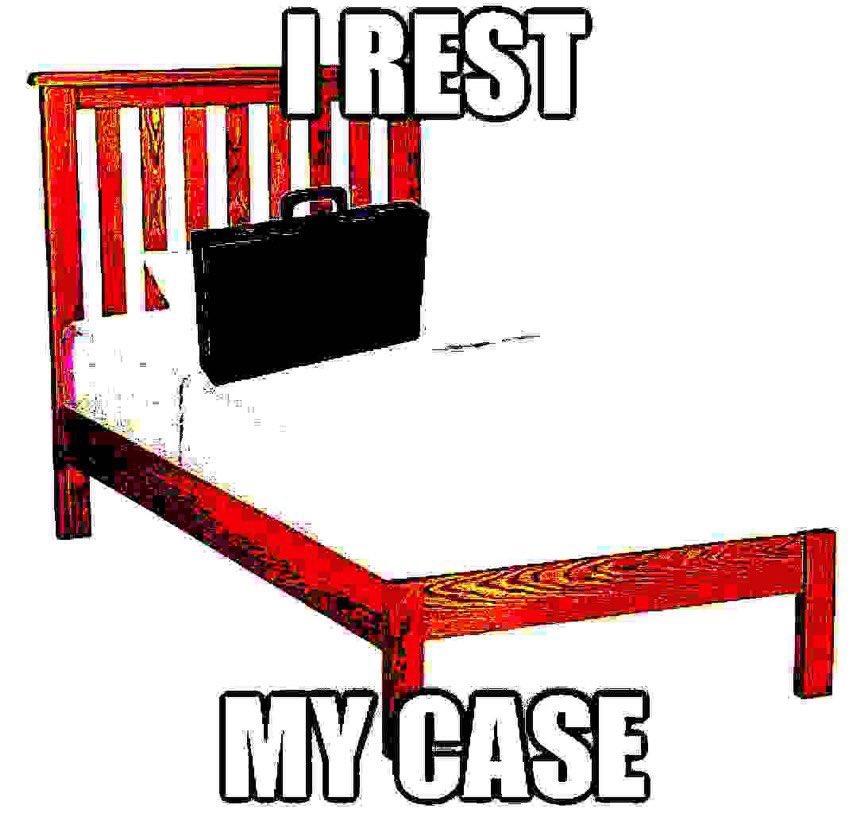Rest My Case r okbuddyretard OkBuddyRetard Know Your Meme Rest My Case r okbuddyretard OkBuddyRetard Know Your Meme