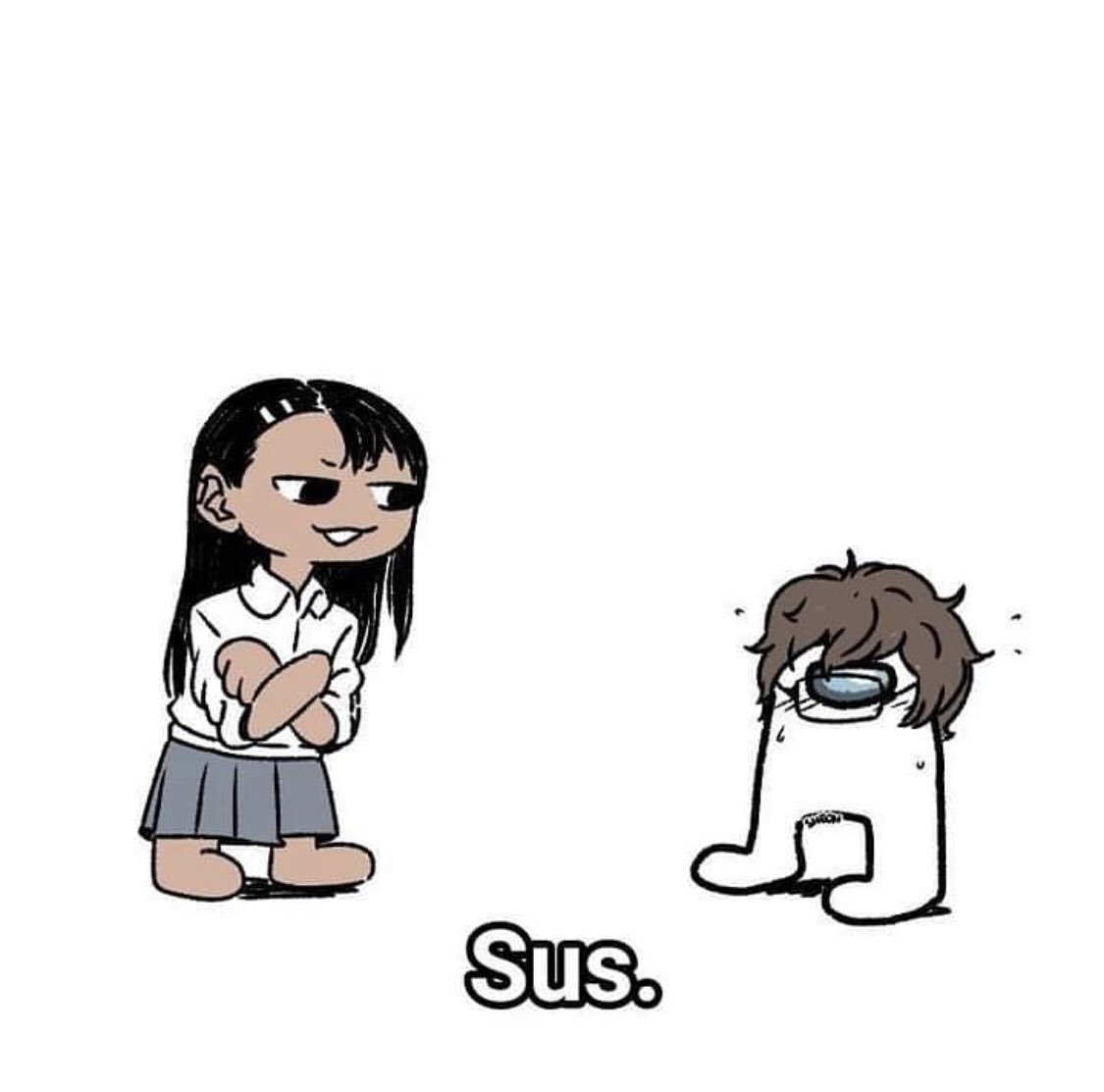 You ve Been Acting Sus This Whole Time T Nagatoro Amogus Know Your Meme