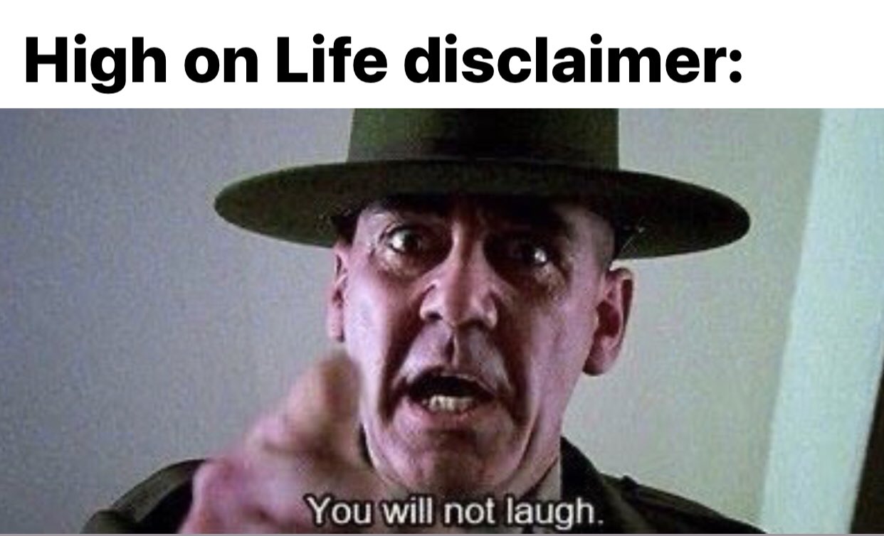 High on Life Disclaimer | Disclaimer: You Will Not Laugh | Know Your Meme