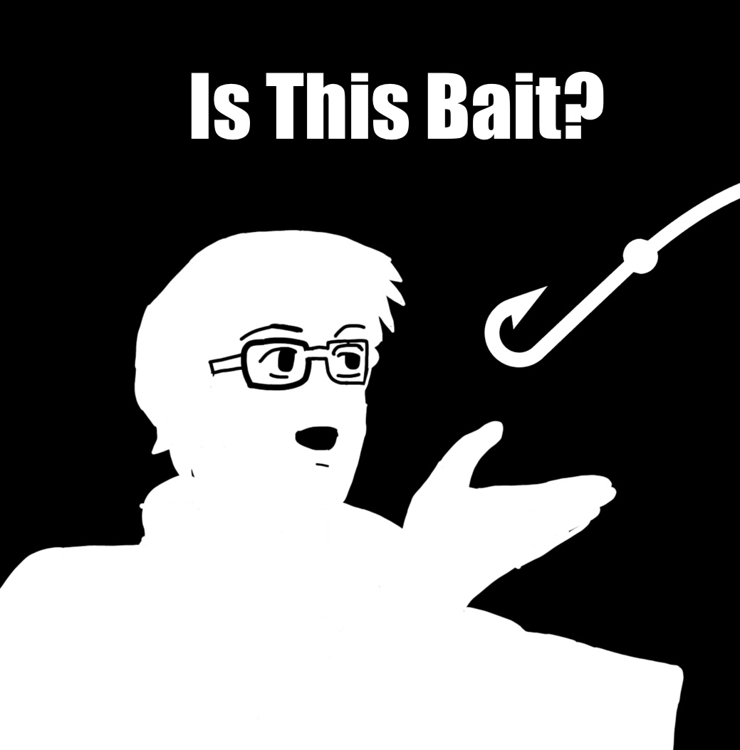 Is This Bait Bait This Is Bait Know Your Meme Is This Bait Bait This Is Bait Know Your Meme