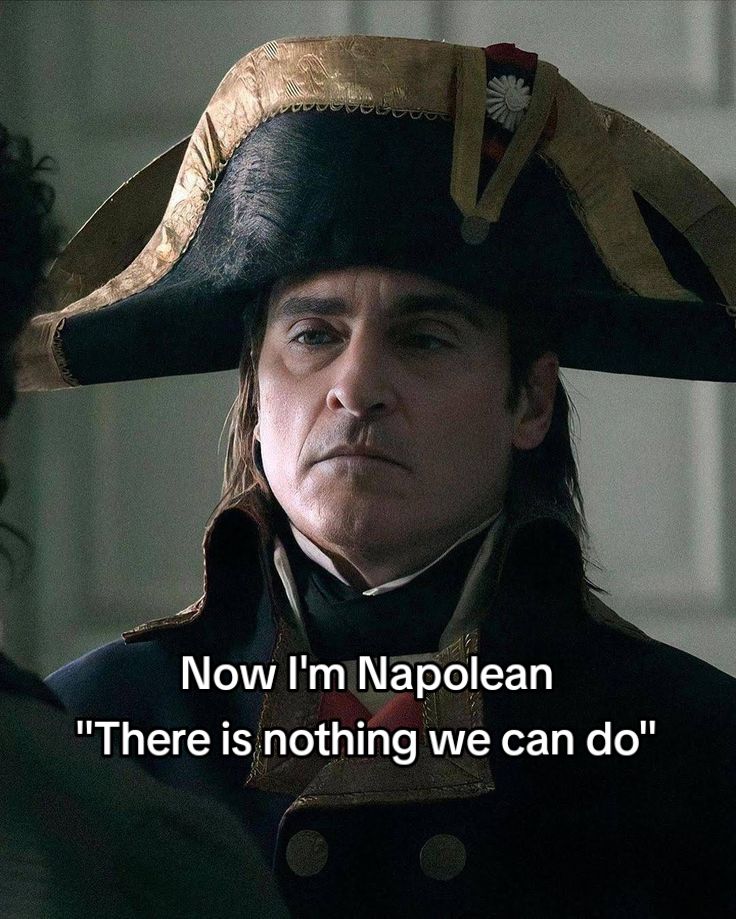 Napoleon There Is Nothing We Can Do Meme Napoleon There Is Nothing
