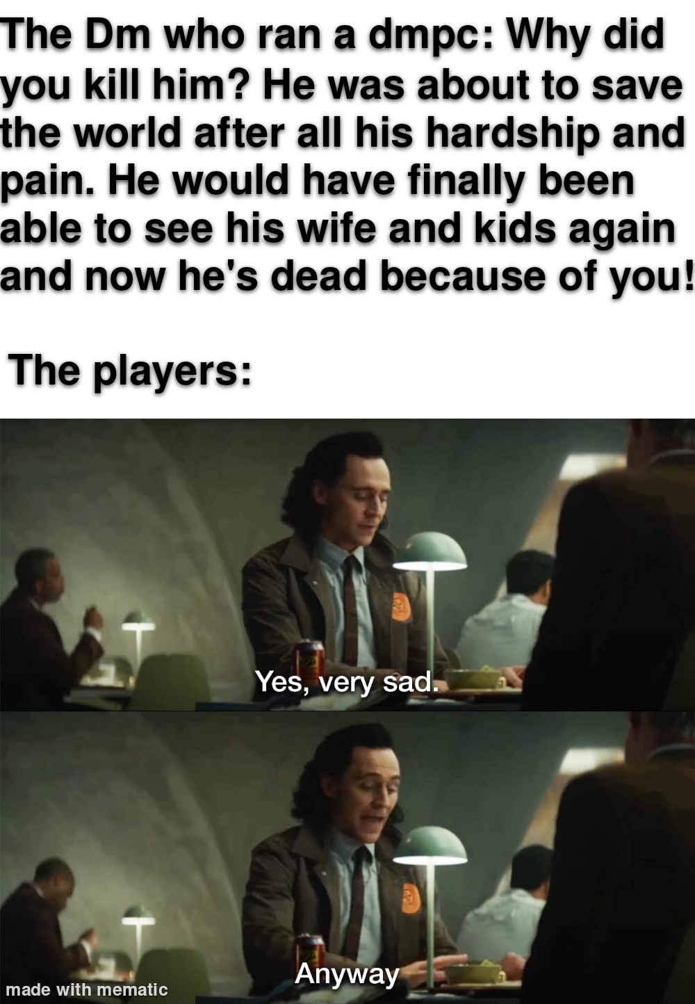 If you have a dmpc, don't make them the main character. | /r/dndmemes ...
