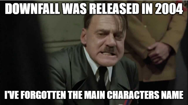 It's been years since I've seen Downfall (2004) | History Memes | Know ...
