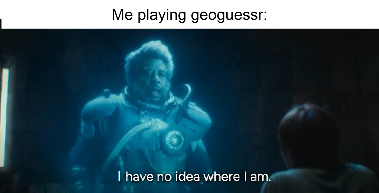 The geoguessr experience | /r/PrequelMemes | Know Your Meme