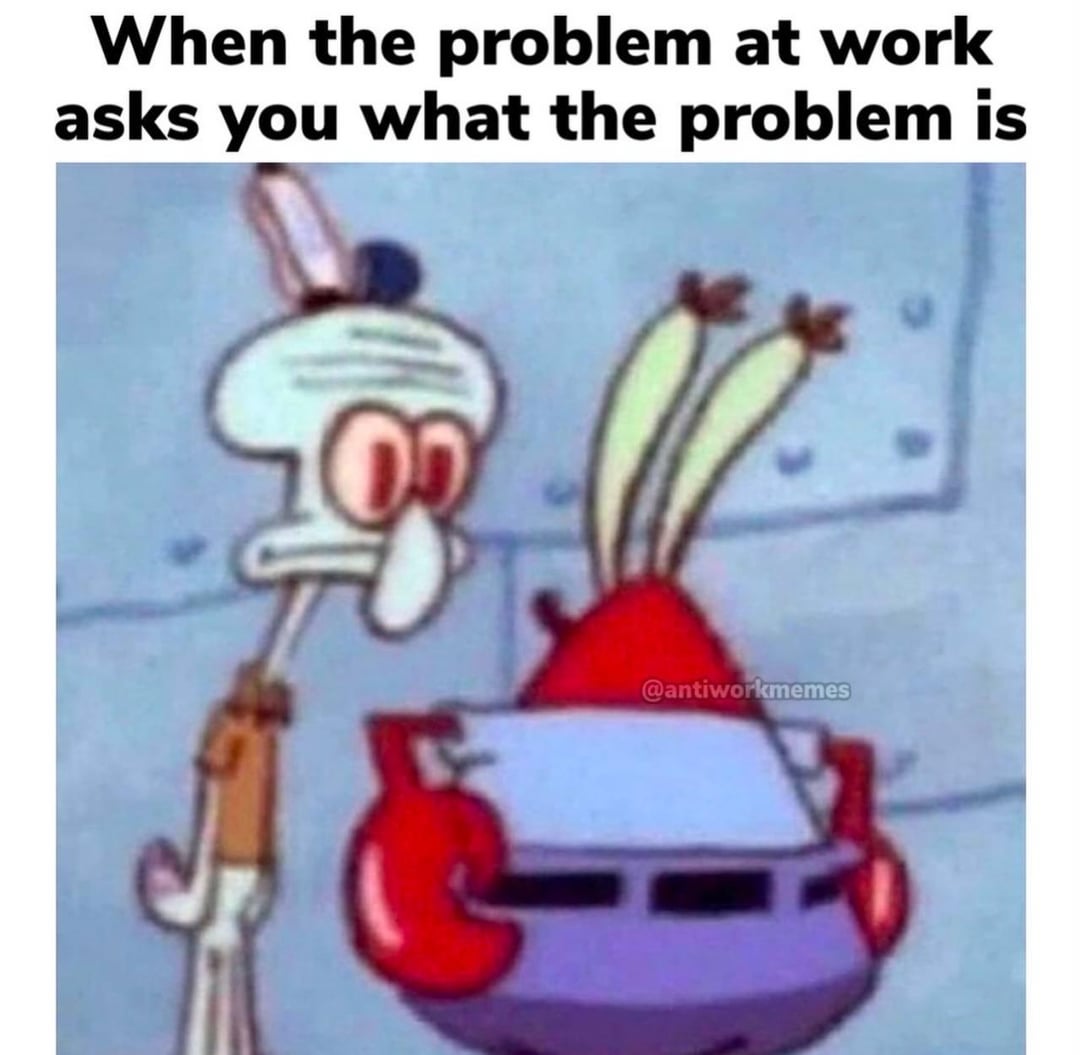 What's the problem? | Know Your Meme