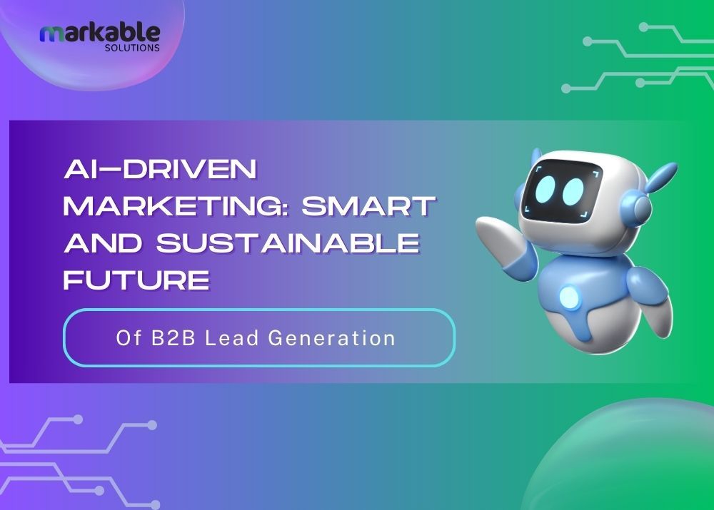 AI-driven B2B Marketing: Smart and Sustainable Future of Lead ...