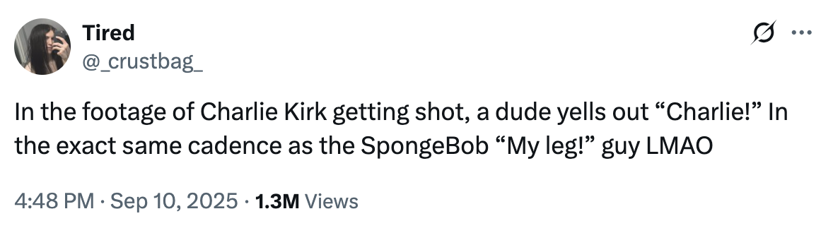 In the footage of Charlie Kirk getting shot, a dude yells out “Charlie ...