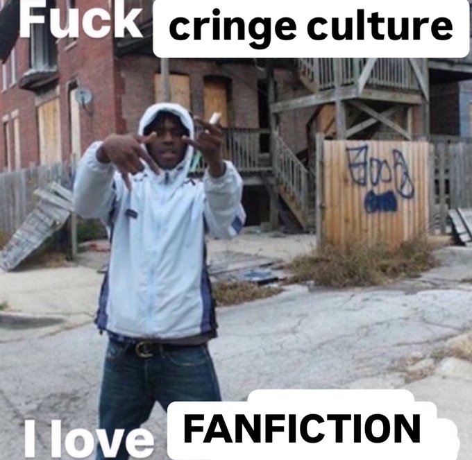 F Cringe Culture I Love Fanfic | Fuck Cringe Culture, I Love U | Know ...