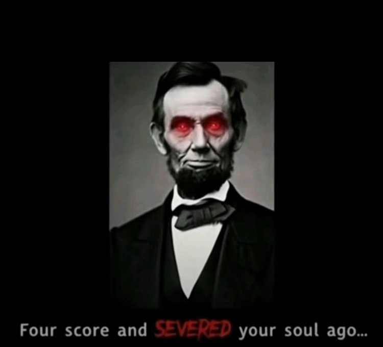 "Four Score and Severed Your Soul Ago" Image #3 | Abraham Lincoln Virus ...