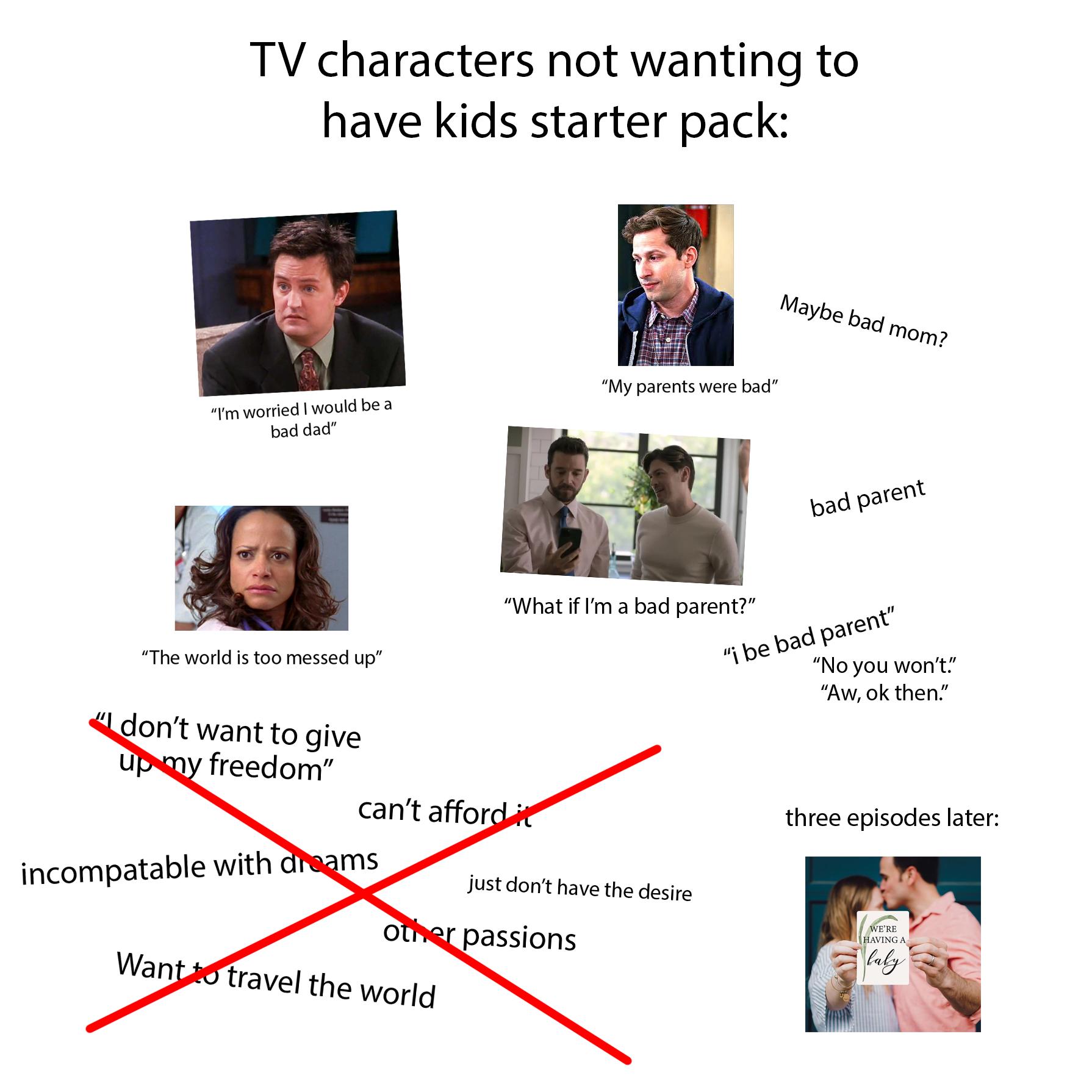 Not wanting kids on TV shows starter pack | /r/starterpacks | Know Your ...
