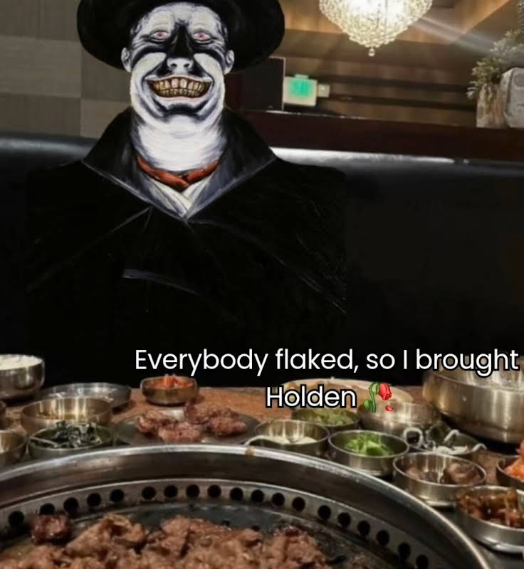 I Brought Holden | Everybody Flaked So I Brought Tony | Know Your Meme