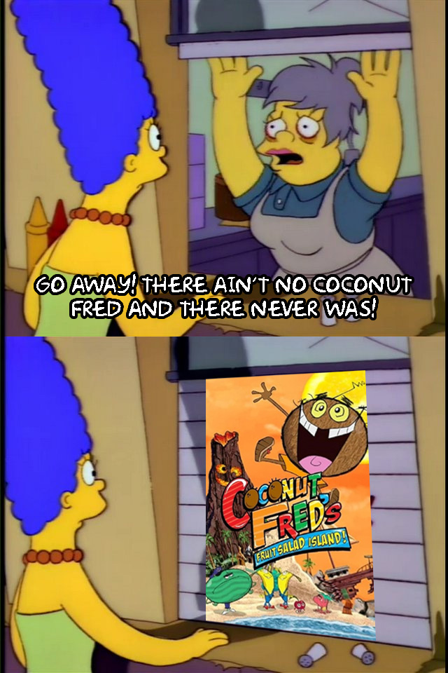 There never was a Coconut Fred? | Know Your Meme
