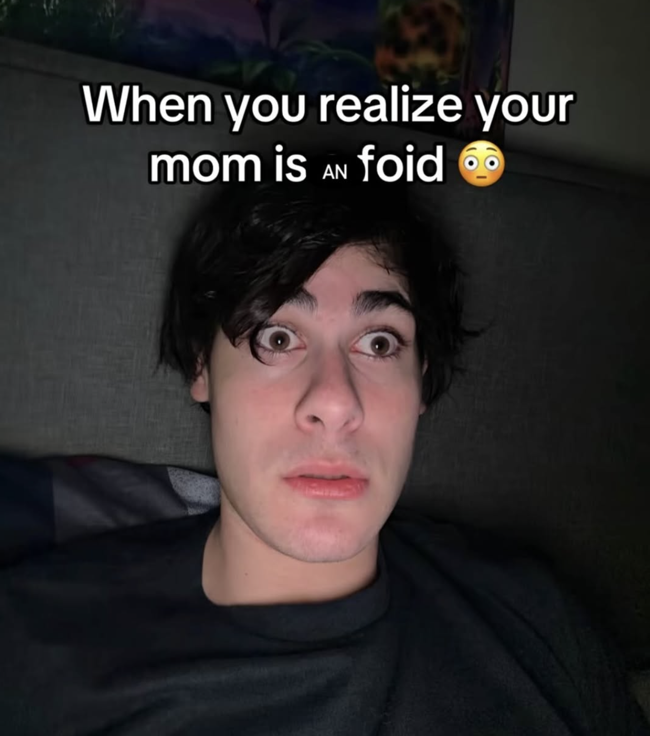 When you realize your mom is an foid | An Foid | Know Your Meme