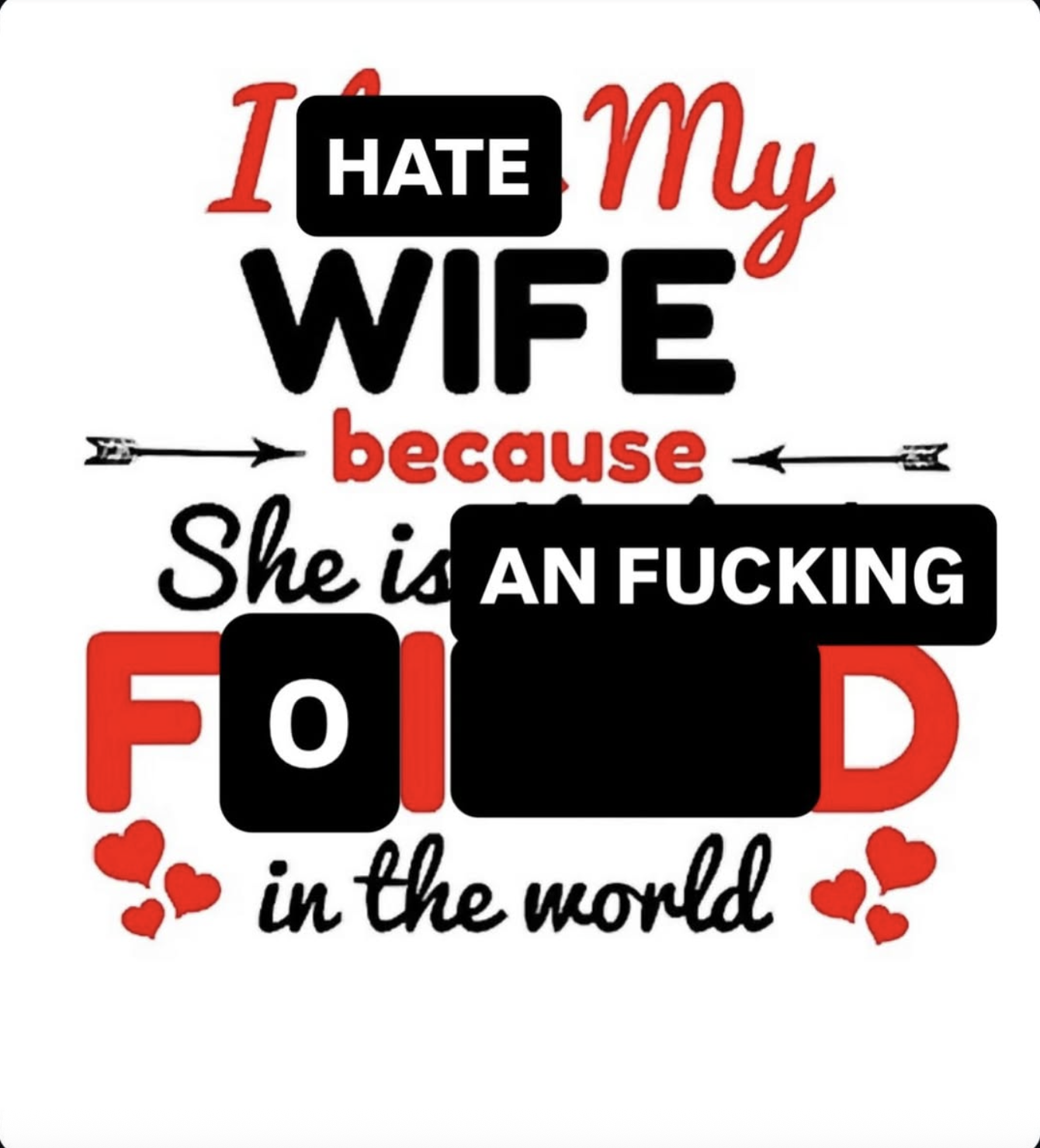 I hate my wife because she is an f------ foid | An Foid / An Chud ...