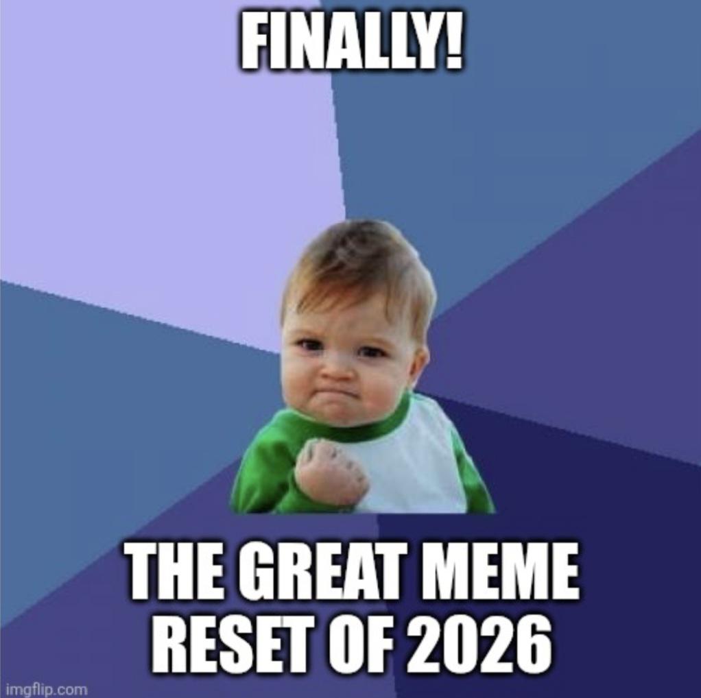 It's about time! | /r/memes | The Great Meme Reset of 2026 | Know Your Meme
